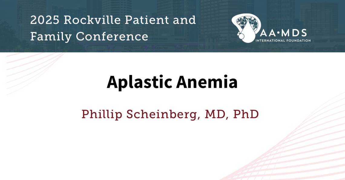 2025 Rockville Patient and Family Conference Session: Aplastic Anemia | Aplastic Anemia and MDS ...